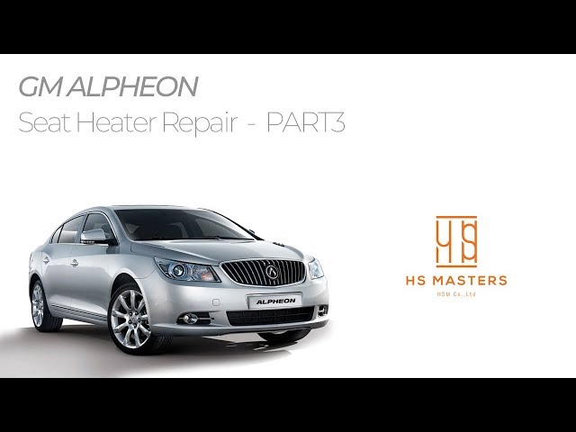 GM Alpheon Seat Heater Repair part3 : HS MASTERS