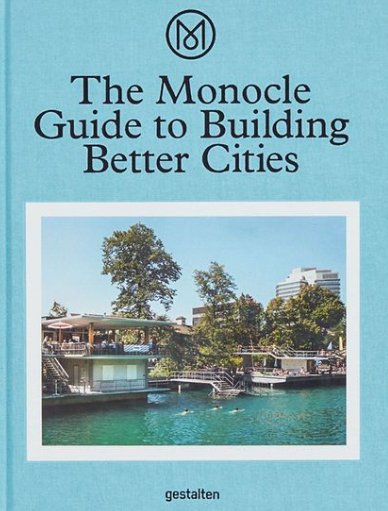 The Monocle Guide to Building Better Cities : 심지전문서적