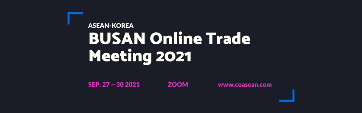 BUSAN ONLINE TRADE MEETING 2021 : coasean by goodhill asean market ...