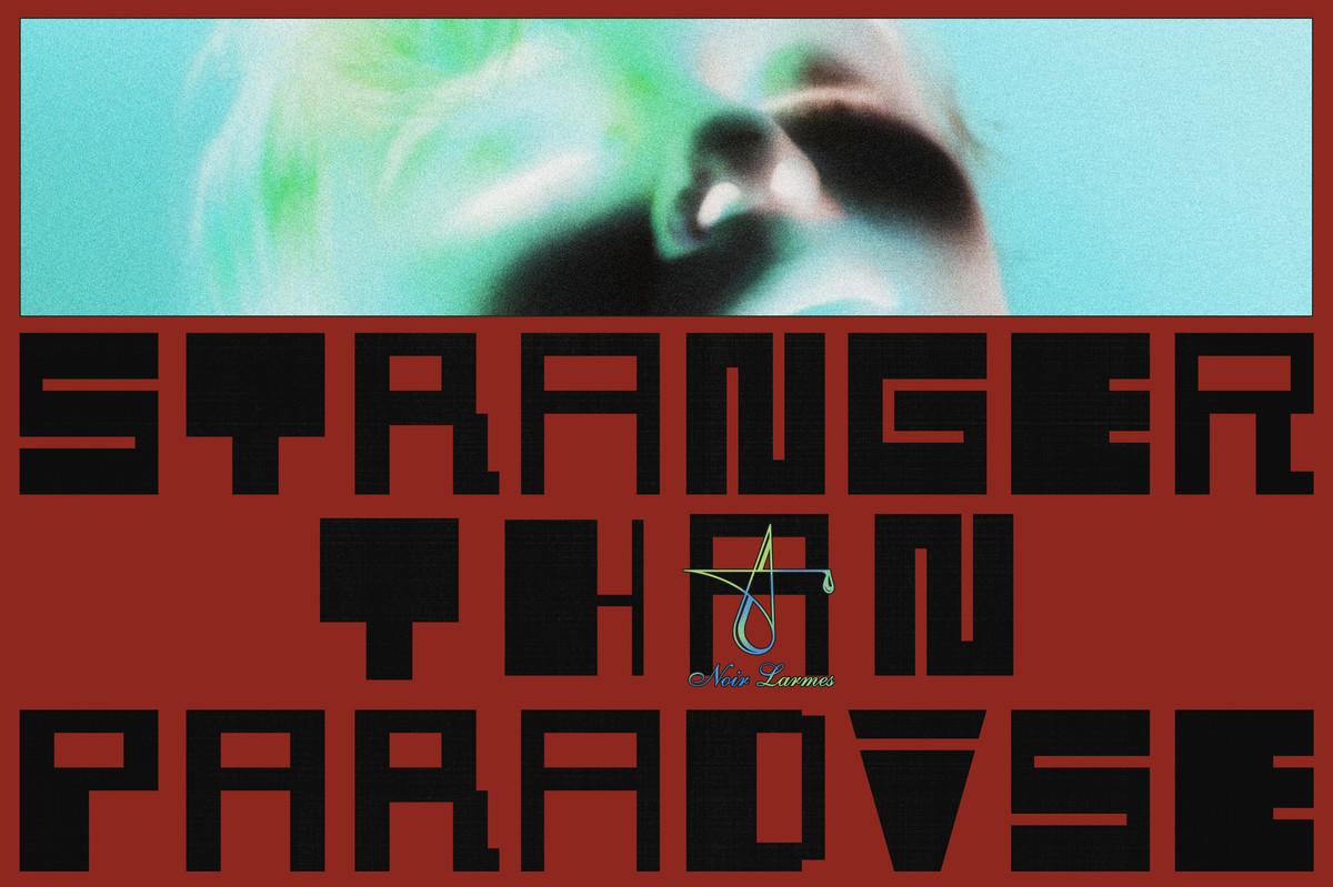 STRANGER THAN PARADISE #1 : Noir Larmes | 느와르 라르메스