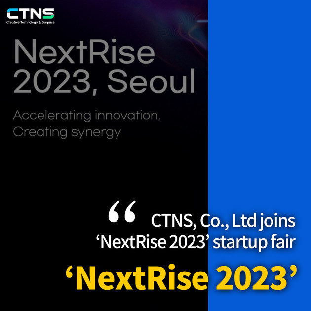 CTNS, Co., Ltd joins ‘NextRise 2023’ startup fair : CTNS Co., Ltd.