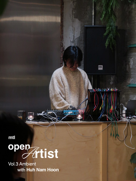 OPEN ARTIST Vol.3 Ambient with Huh Nam Hoon : mtl