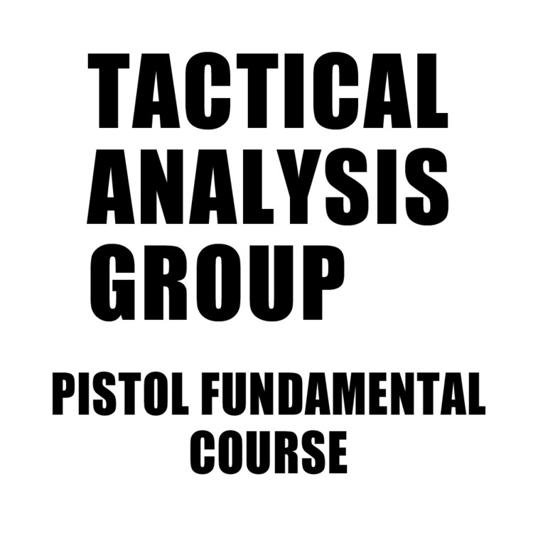 PISTOL FUNDAMENTAL COURSE : TACTICAL ANALYSIS GROUP