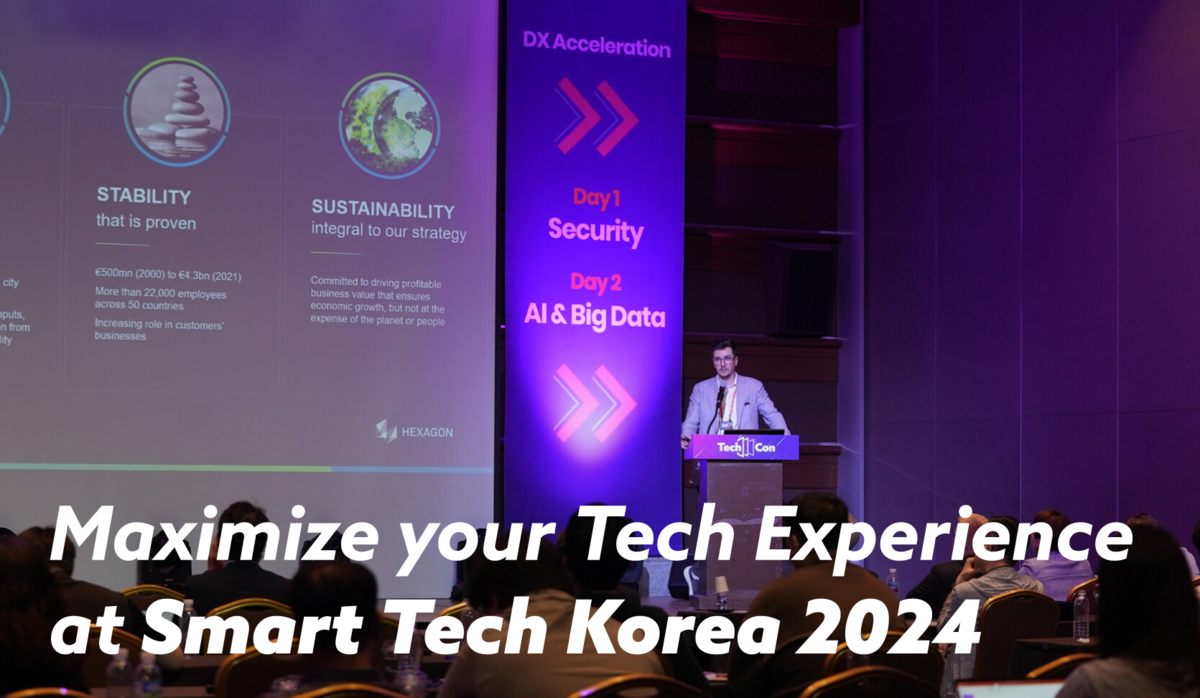 How to maximize our tech experience : Smart Tech Korea