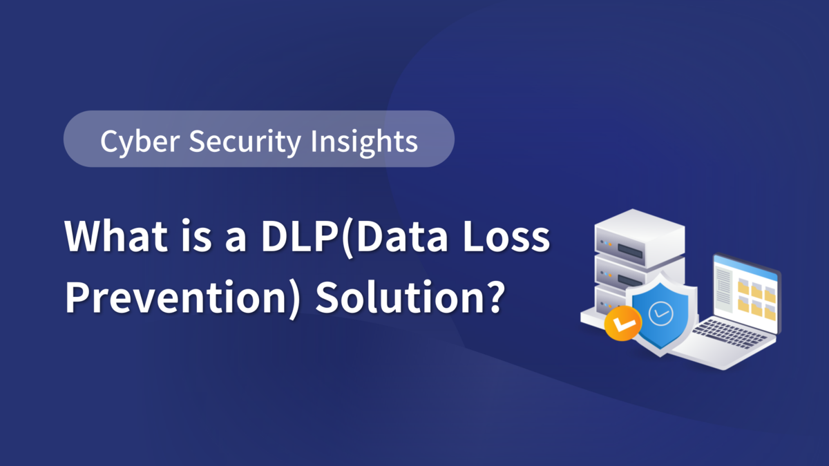 What is a Data Loss Prevention (DLP) Solution? : Security Insights