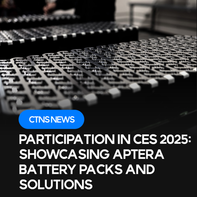 PARTICIPATION IN CES 2025: SHOWCASING APTERA BATTERY PACKS AND ...
