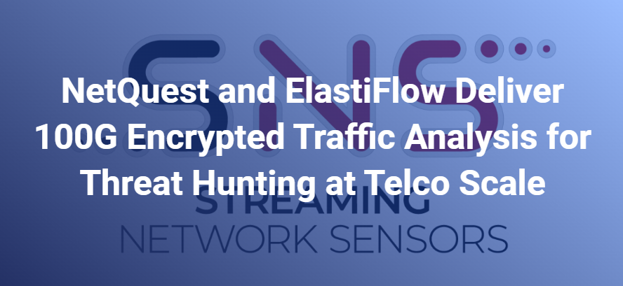 텔코 규모의 위협 탐지를 위해 NetQuest와 ElastiFlow가 제공하는 100G 암호화 트래픽 분석 : blog