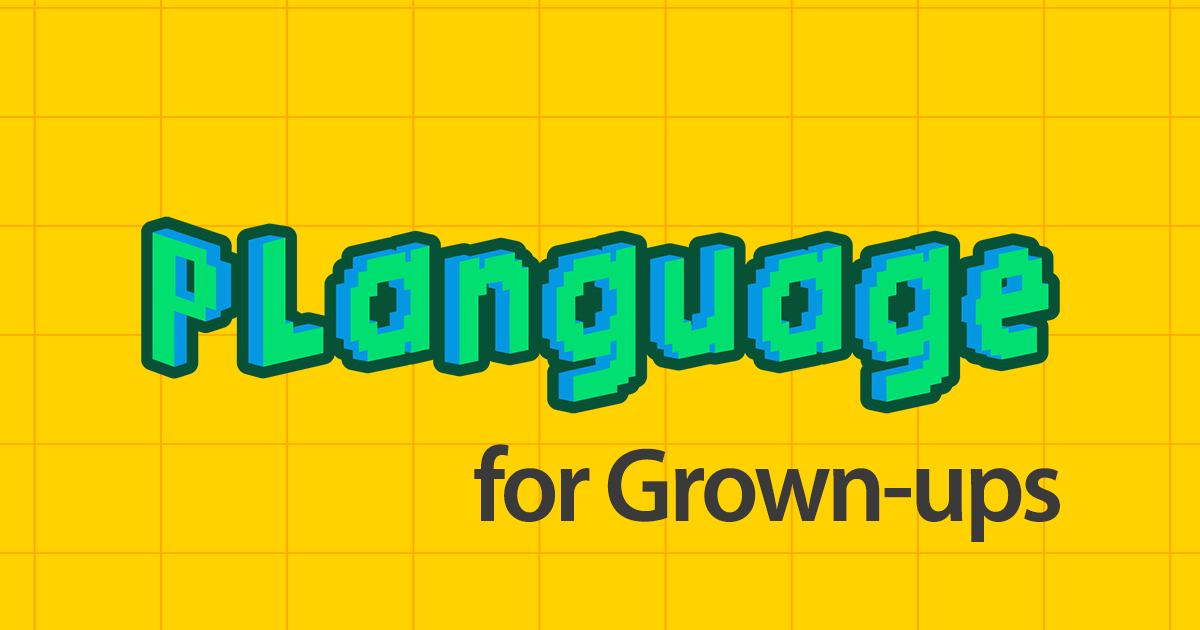 PLanguage for Grown-ups