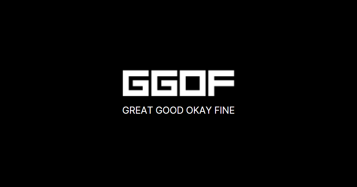 GREAT GOOD OKAY FINE, GGOF