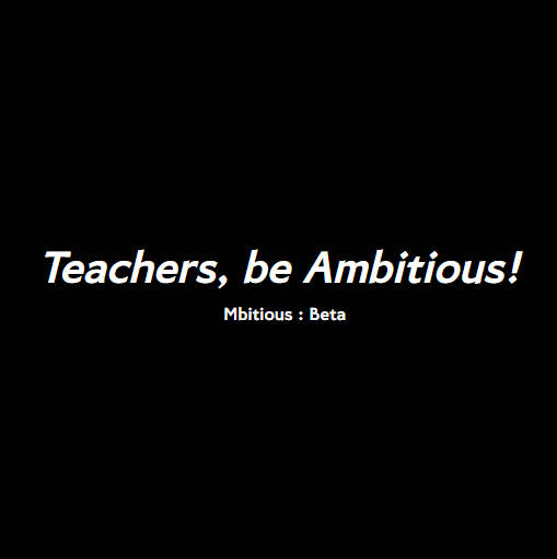 Teachers, Be Ambitious!