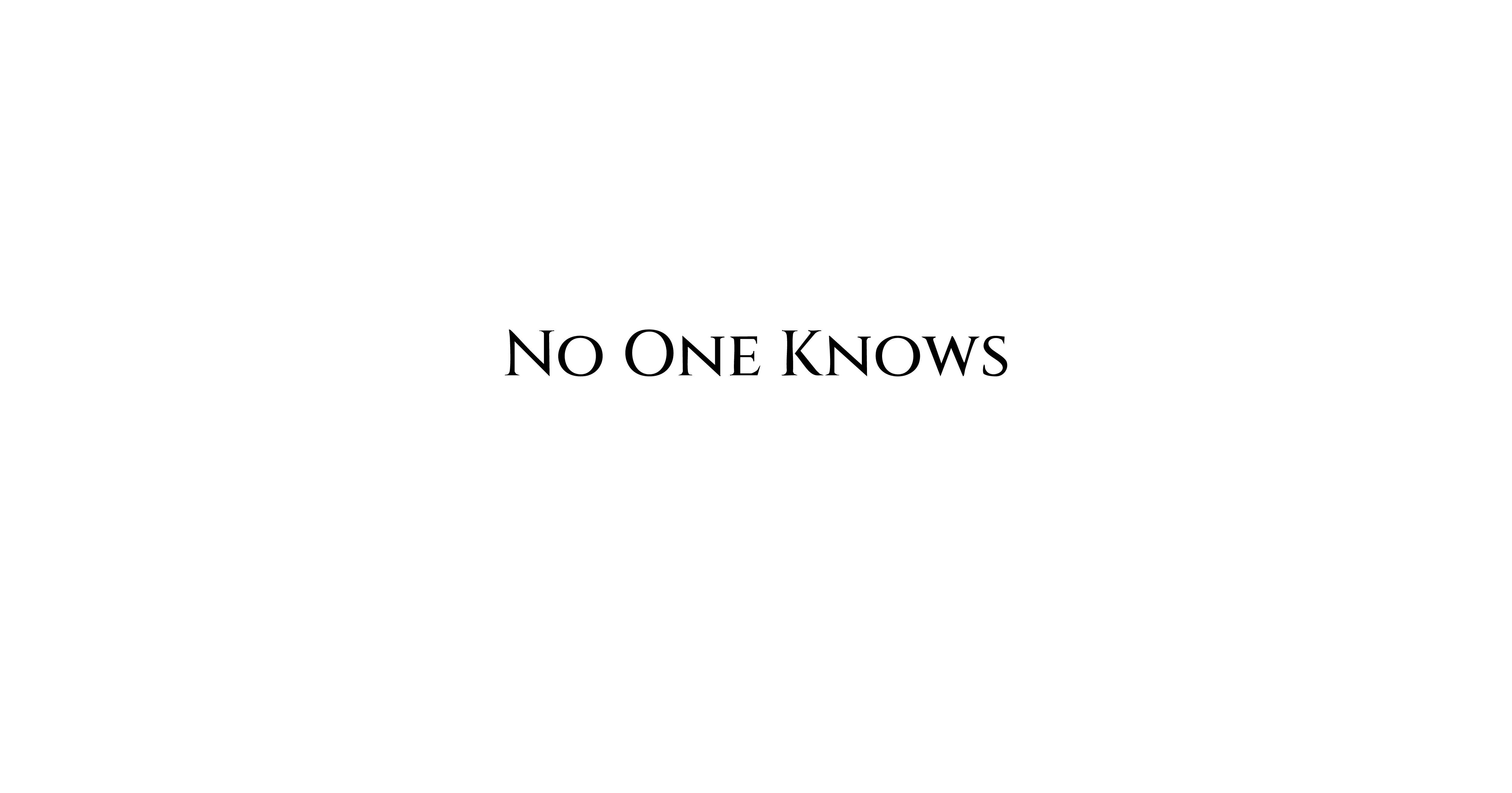 No One Knows